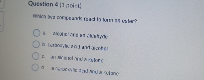 Solved Question 4 (1 ﻿point)Which two compounds react to | Chegg.com