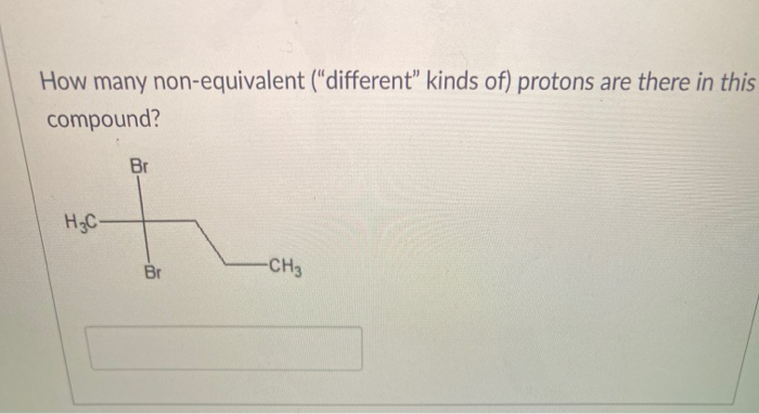 Solved How many non-equivalent ("different kinds of) protons | Chegg.com