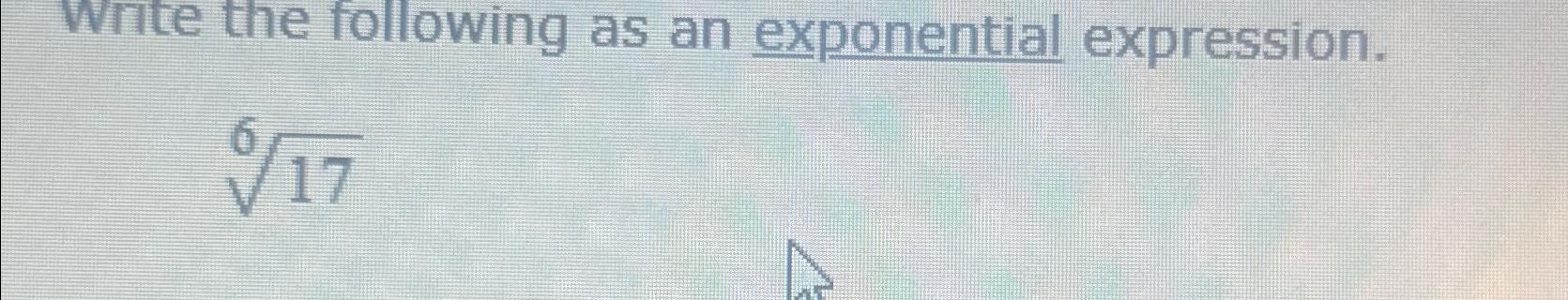 Solved Write the following as an exponential expression.176 | Chegg.com