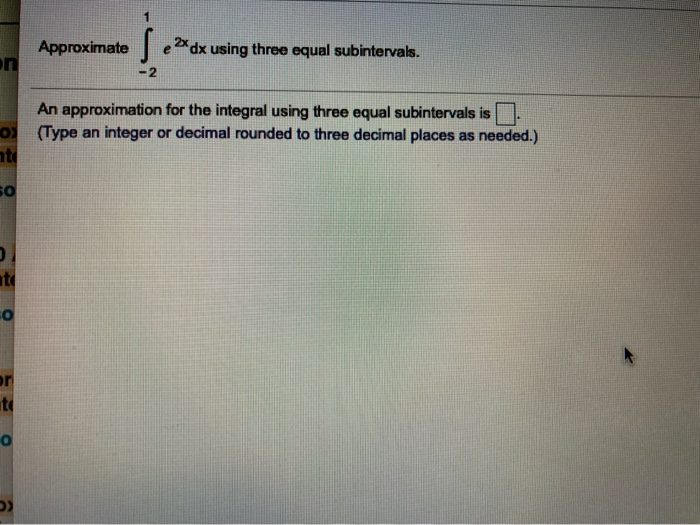 Solved Approximate s ex dx using three equal subintervals. n | Chegg.com