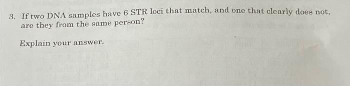 Solved 3. If two DNA samples have 6 STR loci that match, and | Chegg.com
