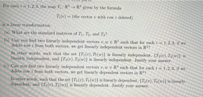 Solved For each i=1,2,3, the map Ti:R3→R2 given by the | Chegg.com