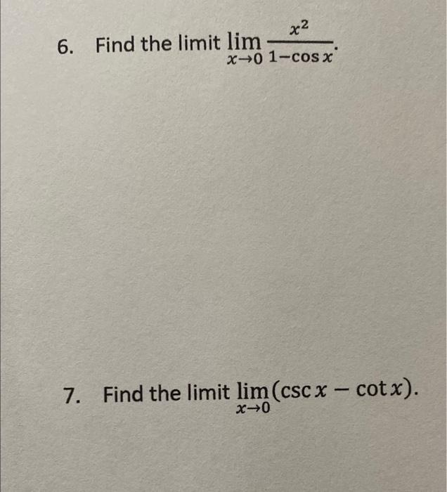Solved x2 6. Find the limit lim x+01-cos x - 7. Find the | Chegg.com