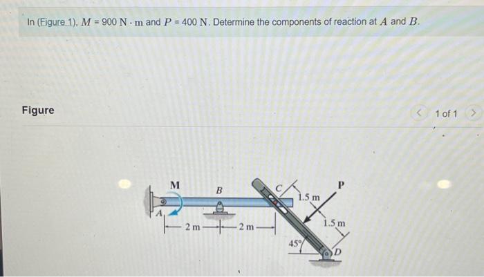 Solved In (Figure 1), M=900 N⋅m and P=400 N. Determine the | Chegg.com