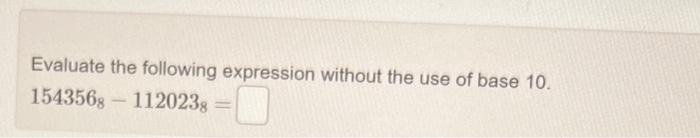 Solved Evaluate the following expression without the use of | Chegg.com