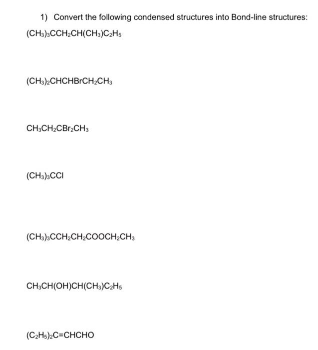 Solved 1) Convert the following condensed structures into | Chegg.com