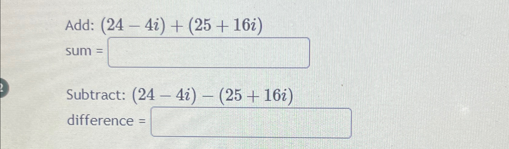 Solved Add: (24-4i)+(25+16i) ﻿sum =Subtract: | Chegg.com