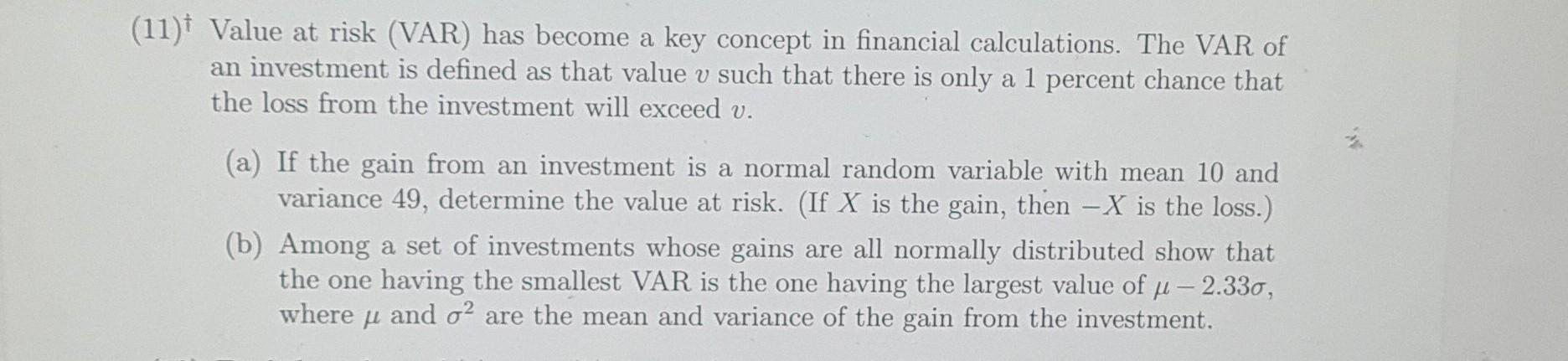 Solved 1) † Value at risk (VAR) has become a key concept in | Chegg.com