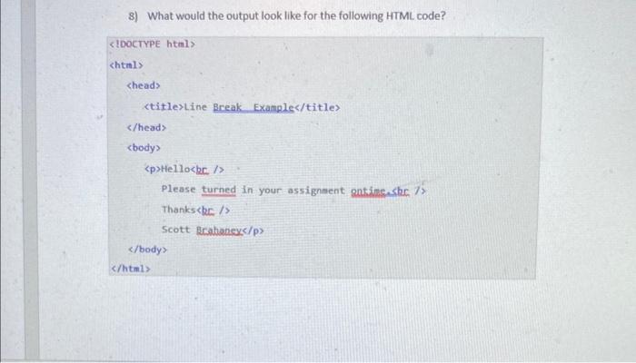 Solved 8) What would the output look like for the following | Chegg.com