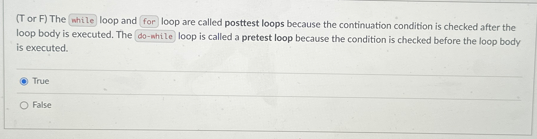 Solved ( T ﻿or F) ﻿The while loop and for loop are called | Chegg.com