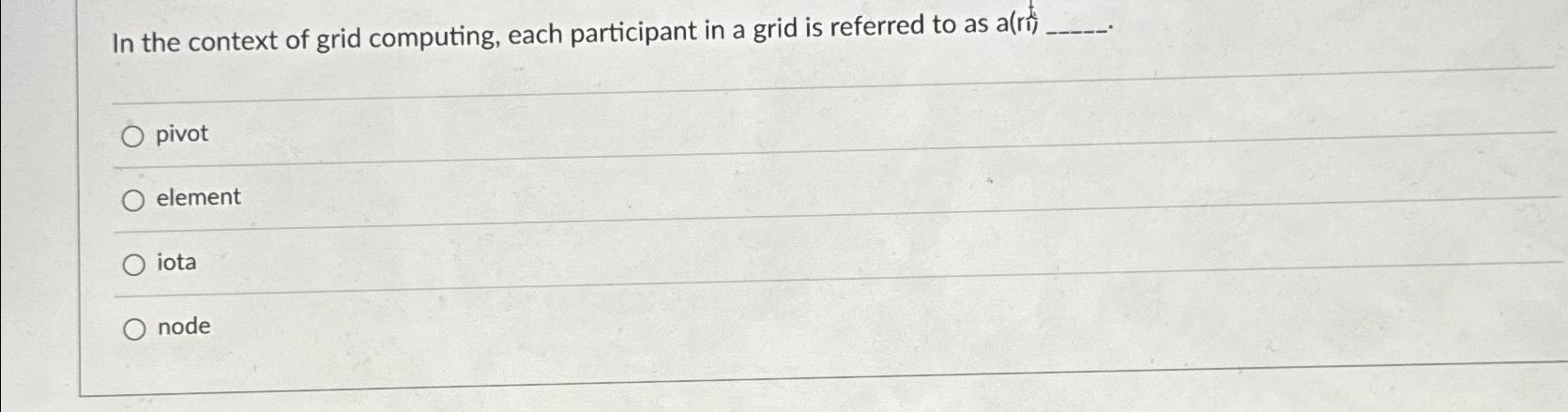 Solved In the context of grid computing, each participant in | Chegg.com