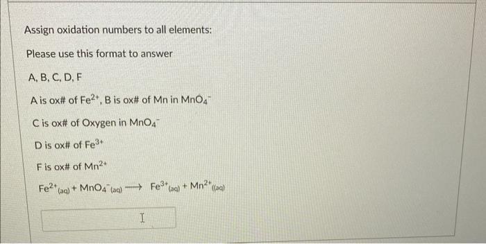 Solved Assign oxidation numbers to all elements: Please use | Chegg.com