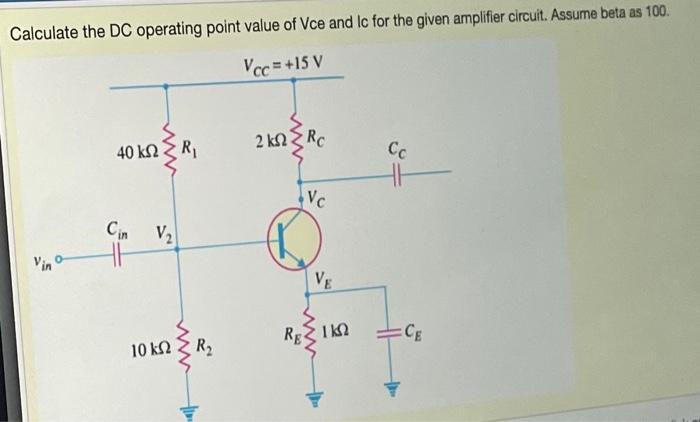 Solved Calculate the DC operating point value of Vce and ic | Chegg.com