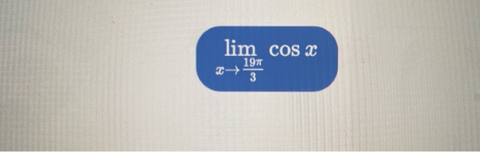 Solved lim cos X 2- 197 3 | Chegg.com