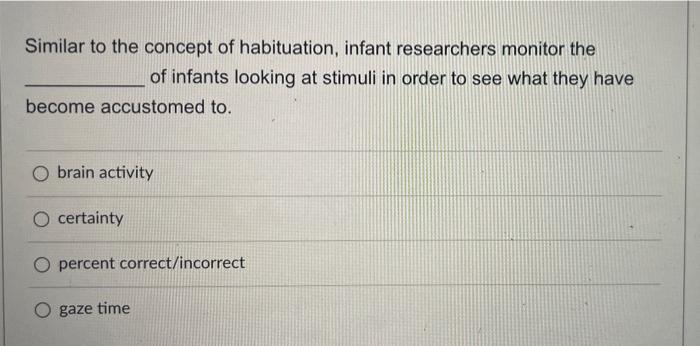 Solved Similar to the concept of habituation, infant | Chegg.com