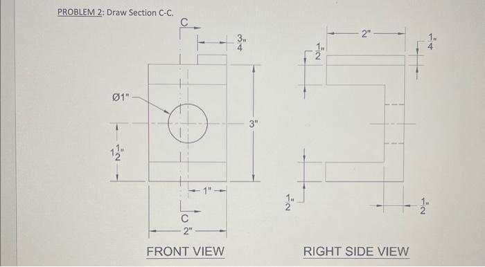 Solved PROBLEM 2: Draw Section C-C. RIGHT SIDE VIEW | Chegg.com