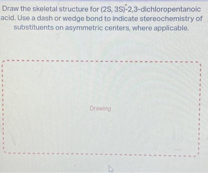 Solved Draw the skeletal structure for | Chegg.com