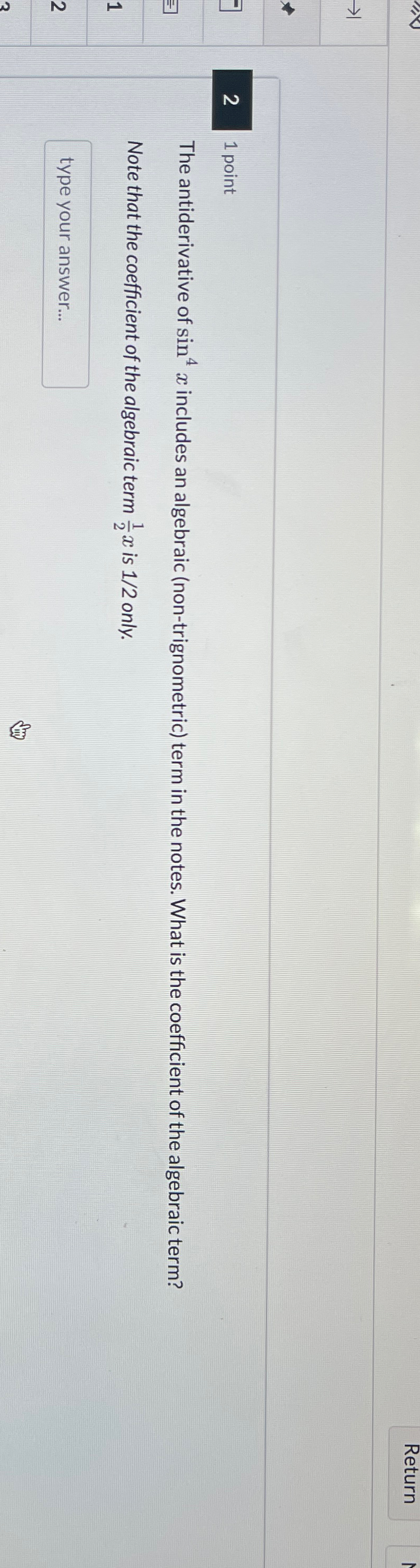Solved 21 ﻿pointThe antiderivative of sin4x ﻿includes an | Chegg.com