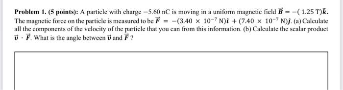 Solved Problem 1. (5 points): A particle with charge −5.60nC | Chegg.com