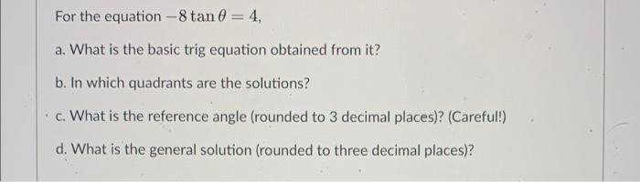 Solved For the equation -8 tan= 4, a. What is the basic trig | Chegg.com