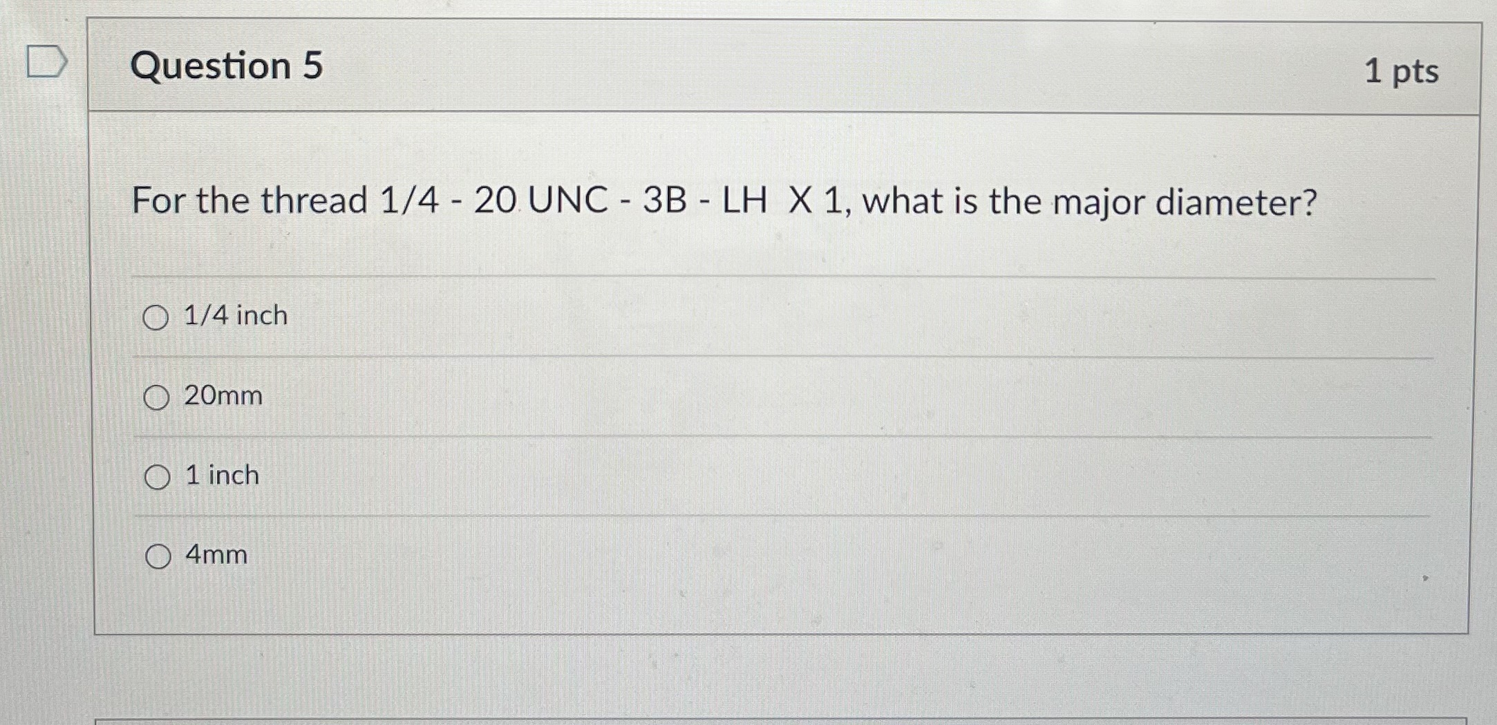 Solved Question 5For the thread 1/4 - 20 ﻿UNC - 3B - ﻿LH X | Chegg.com