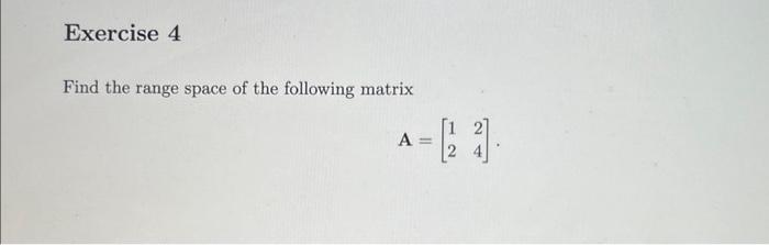 Solved Find the range space of the following matrix A=[1224] | Chegg.com