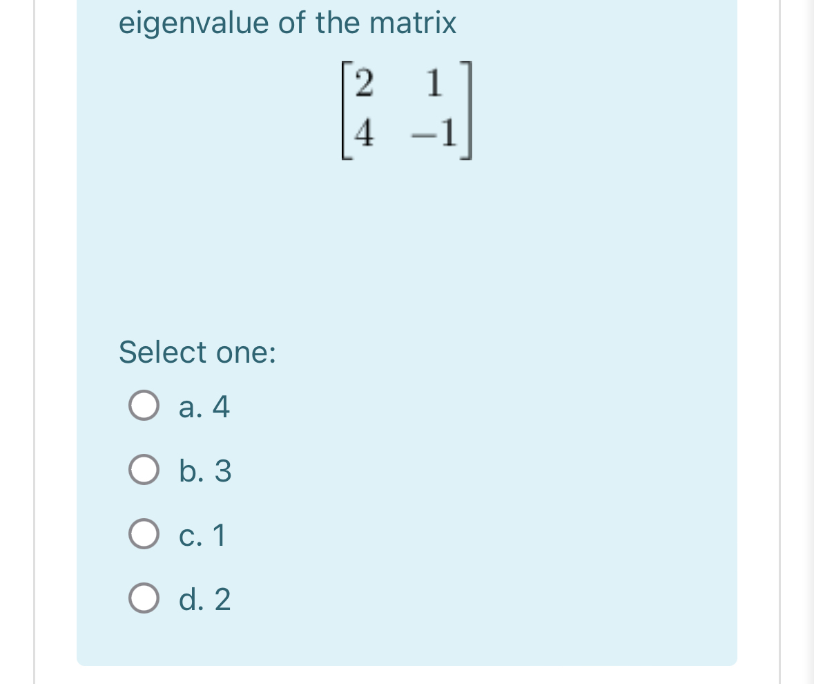Solved eigenvalue of the matrix[214-1]Select | Chegg.com