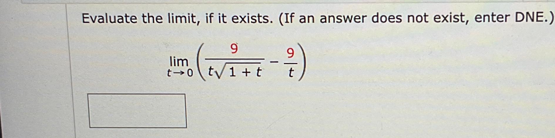 Solved Evaluate the limit, ﻿if it exists. (If an answer does | Chegg.com