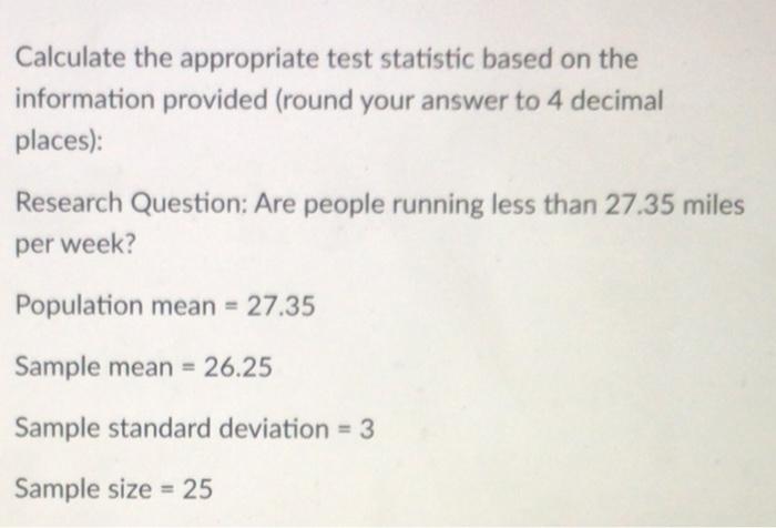 Solved Calculate the appropriate test statistic based on the | Chegg.com
