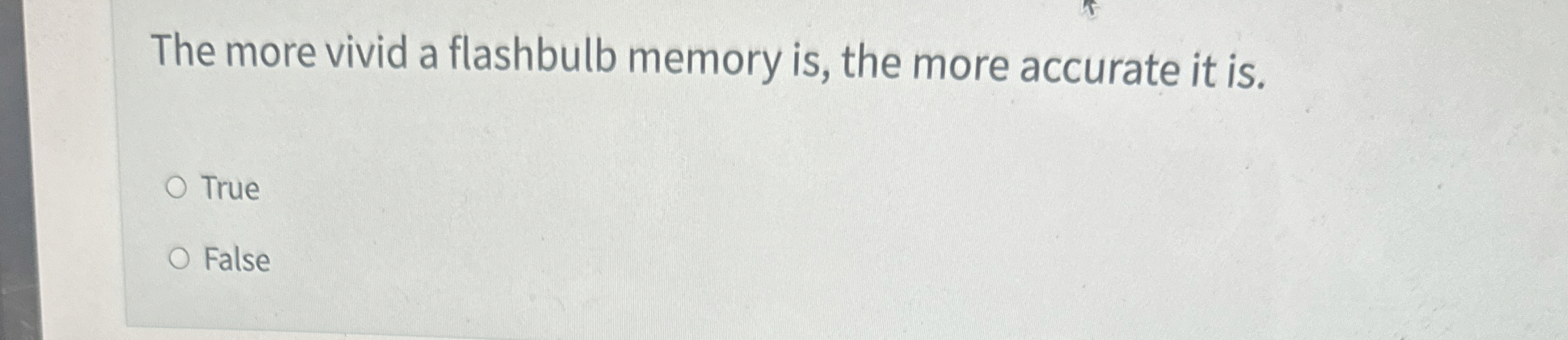 Solved The more vivid a flashbulb memory is, ﻿the more | Chegg.com
