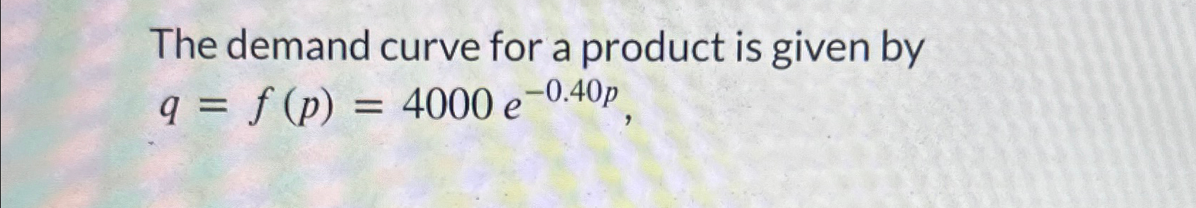 Solved The demand curve for a product is given | Chegg.com