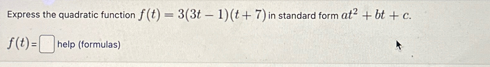 Solved Express the quadratic function f(t)=3(3t-1)(t+7) ﻿in | Chegg.com
