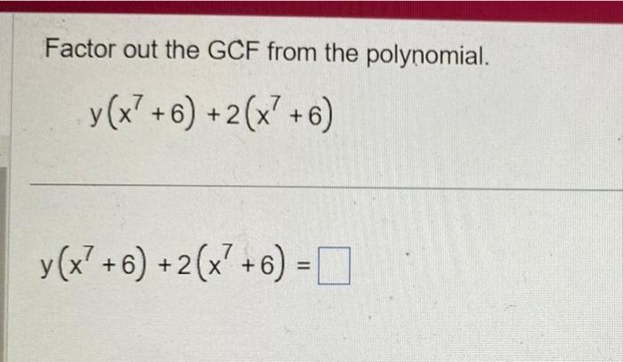 Solved Factor out the GCF from the polynomial. | Chegg.com