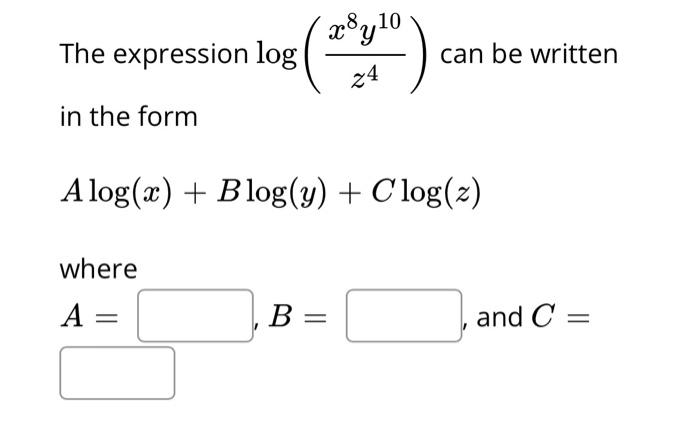 Solved The expression log(z4x8y10) can be written in the | Chegg.com