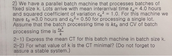 2) We have a parallel batch machine that processes | Chegg.com