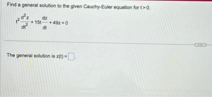 Solved Find a general solution to the given Cauchy-Euler | Chegg.com