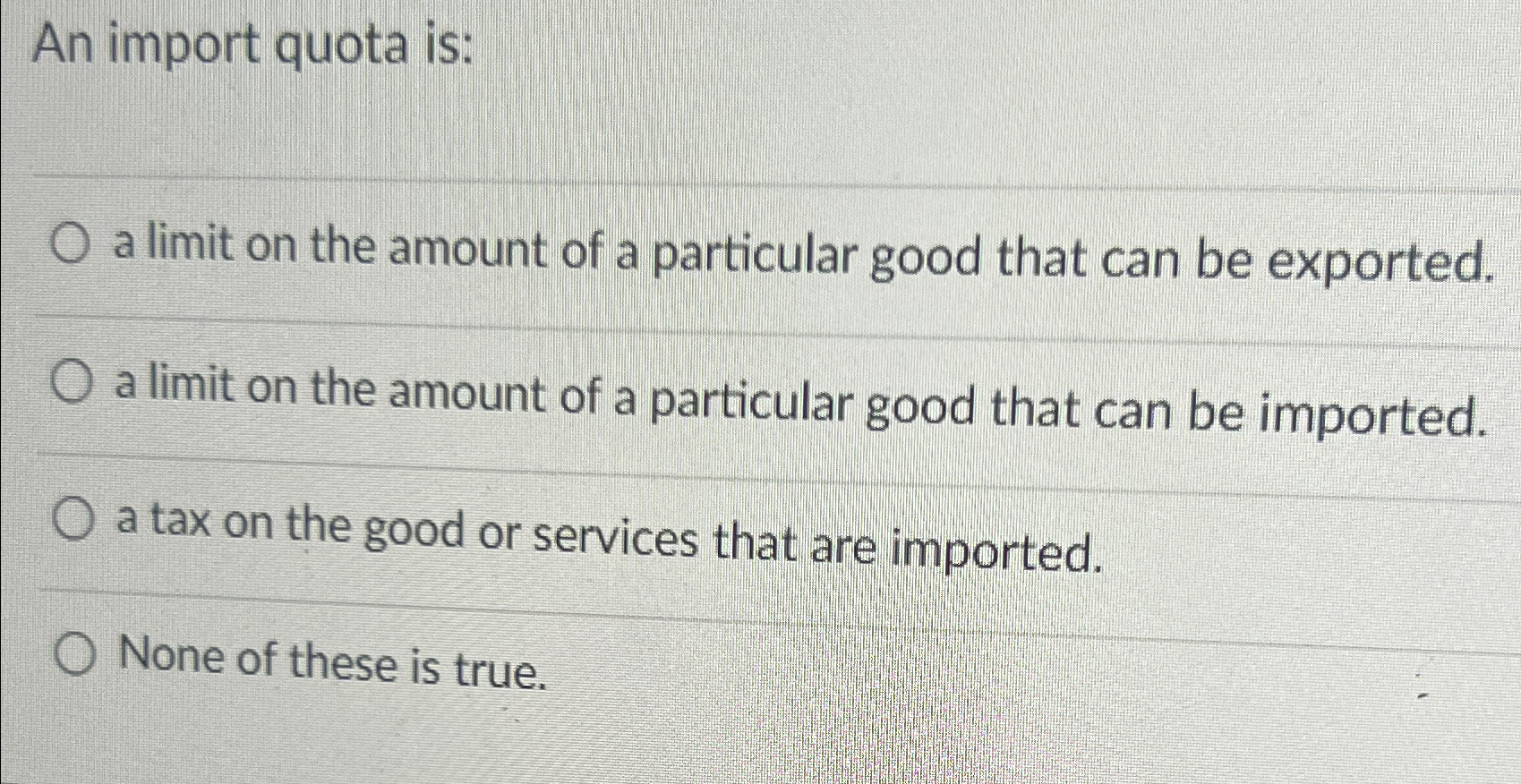 Solved An import quota is:a limit on the amount of a | Chegg.com
