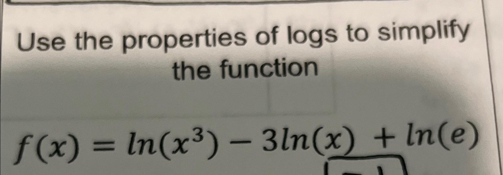 Solved Use the properties of logs to simplify the | Chegg.com