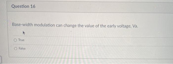 Solved Question 16 Base-width modulation can change the | Chegg.com