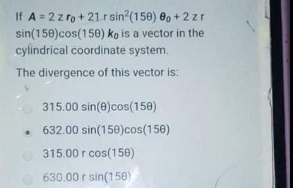 Solved If A = 2 z ro+21 r sin?(150) , +2 zr sin(150)cos(150) | Chegg.com