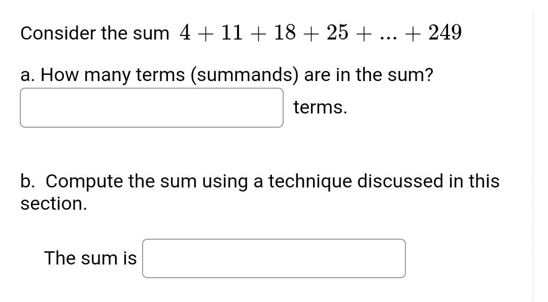 Solved Consider the sum 4 + 11 + 18 + 25 + + 249 a. How many | Chegg.com
