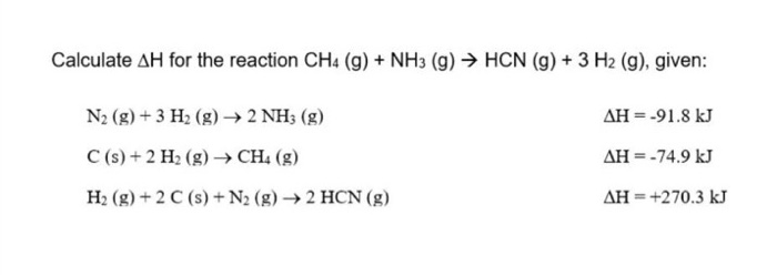 Solved Calculate AH for the reaction CH4 (9) + NH3 (9) → HCN | Chegg.com