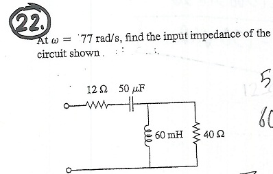 Solved At omega = 77 rad/s, find the input impedance of the | Chegg.com