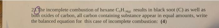Solved 22. The incomplete combustion of hexane C6H14(6) | Chegg.com