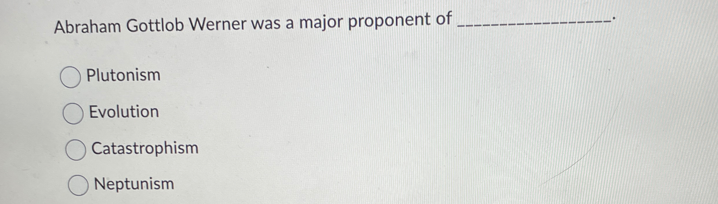 Solved Abraham Gottlob Werner was a major proponent | Chegg.com
