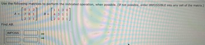 Solved Multiply the matrices. 5 [ 2 2 3 4 6 63 Use the | Chegg.com
