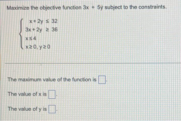 Solved Maximize the objective function 3x+5y subject to the | Chegg.com