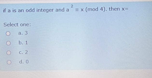 Solved if a ﻿is an odd integer and a2-=x(mod4). ﻿then | Chegg.com