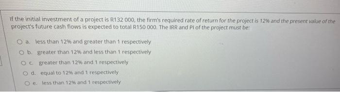 Solved If the initial investment of a project is R132 000, | Chegg.com