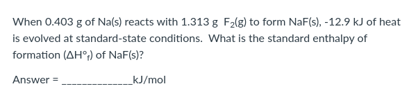 When 0.403g ﻿of Na(s) ﻿reacts with 1.313gF2(g) ﻿to | Chegg.com